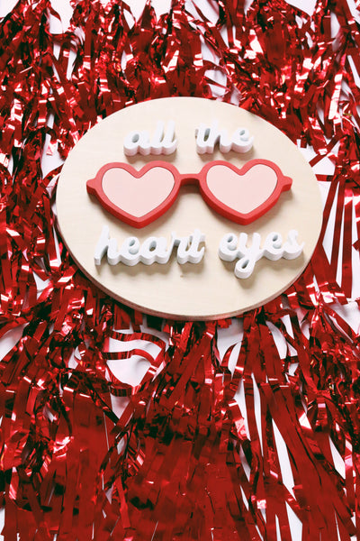 12" All the Heart Eyes Valentine Sign – The Trendy Timber